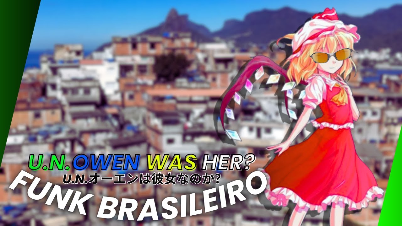 【東方 BRASIL】"U.N. OWEN WAS HER?" EDIÇÃO DO FUNK【Touhou Project Brasil ...