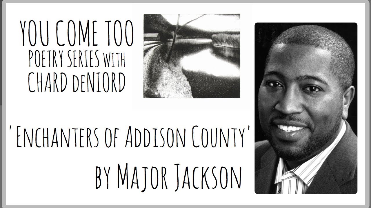'Enchanters of Addison County' by Major Jackson (You Come Too Poetry ...
