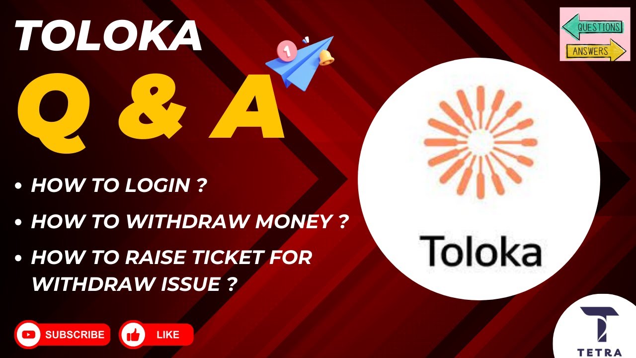 TOLOKA Q&A: LOGIN, WITHDRAW MONEY, AND RAISE TICKET | THE TETRA ACADEMY ...