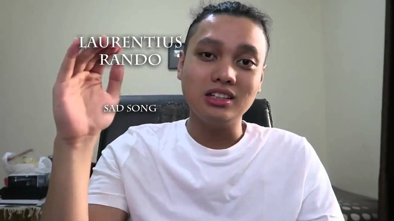 Laurentius Rando Sad Song :( with lyric - YouTube