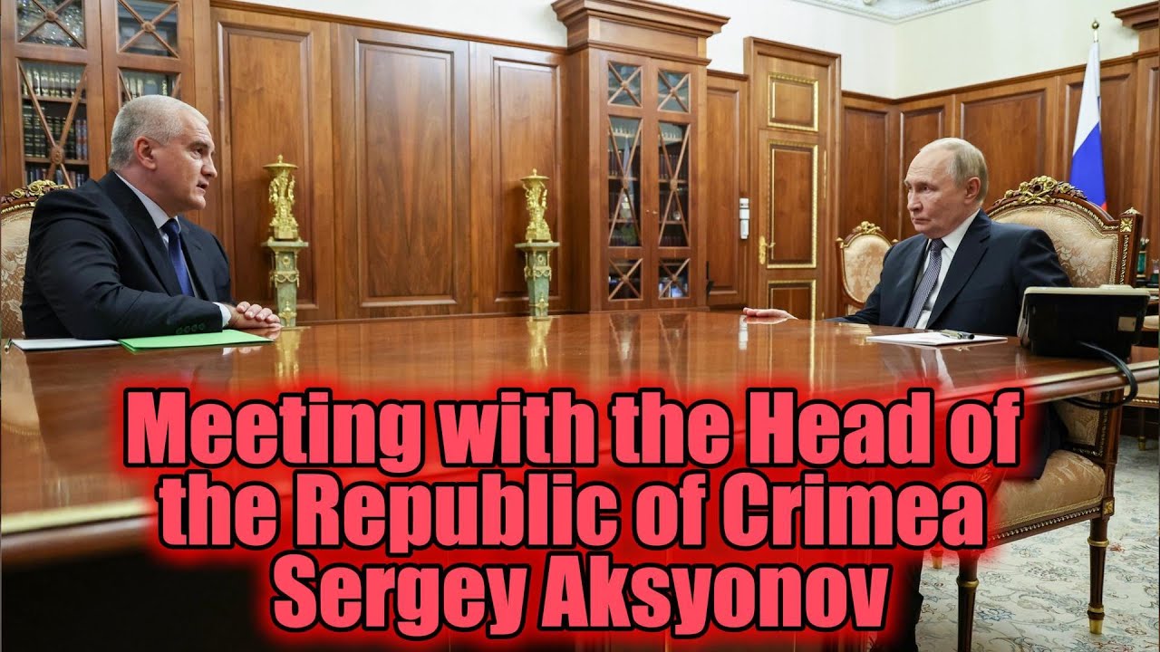 🔊Vladimir Putin met with the head of the Republic of Crimea Sergey ...