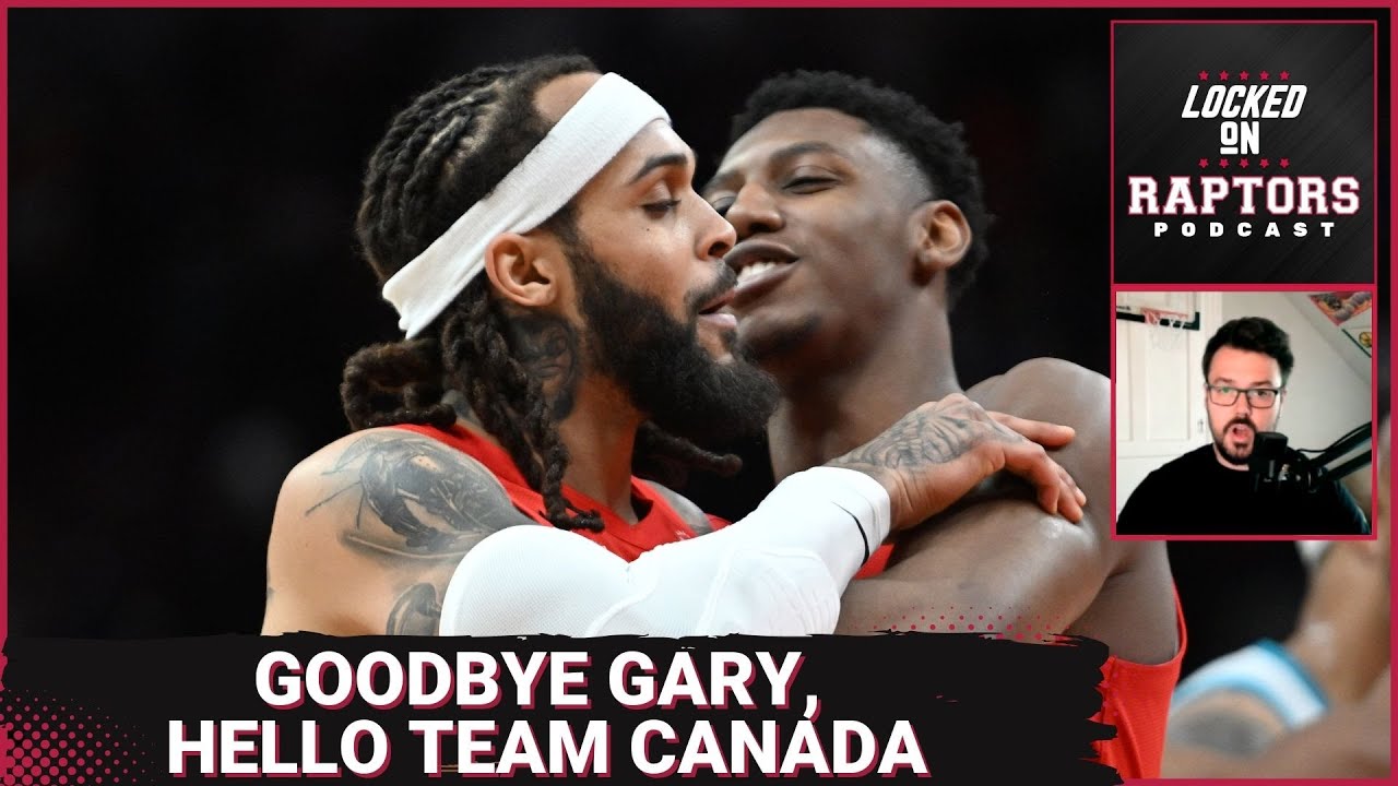 Gary Trent Jr. gone, Ulrich Chomche signs & breaking down Team Canada's ...