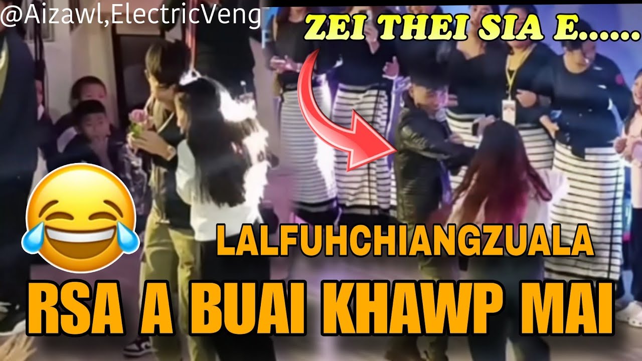 RSA | A BUAI KHAWP MAI 😂🤣, VANLAL VAL LUCKA Fuhchiangzuala | Aizawl ...