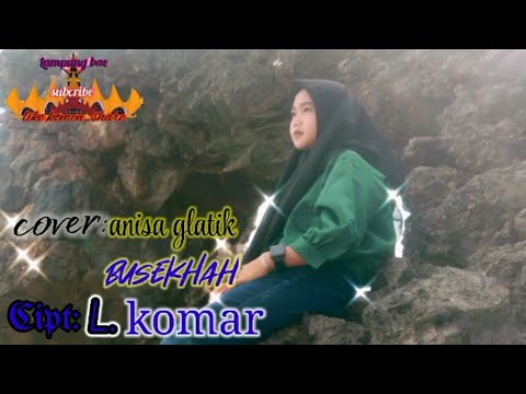 cover:Anisa glatik busekhah cipt:l.komar