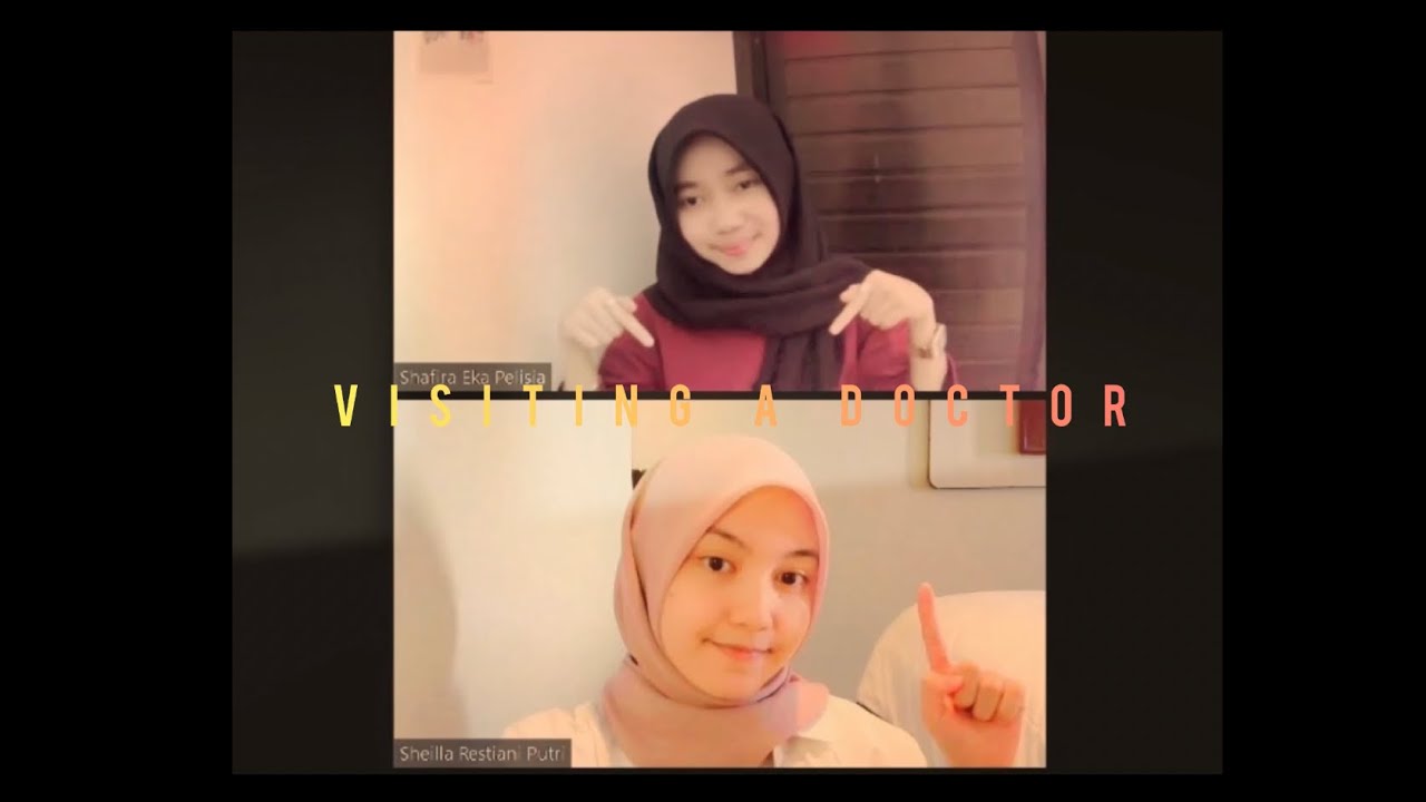 VISITING A DOCTOR_SHEILLA RESTIANI PUTRI_H1A021013_SHAFIRA EKA PELISIA_H1A021006 - YouTube