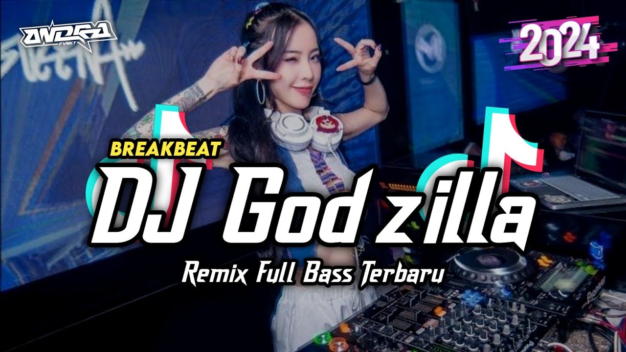 DJ GODZILLA BREAKBEAT REMIX FULL BASS TERBARU 2024 - YouTube