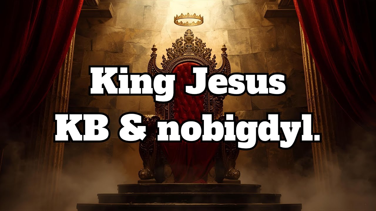 KB & nobigdyl. - King Jesus Lyrics (1 hour version) - YouTube