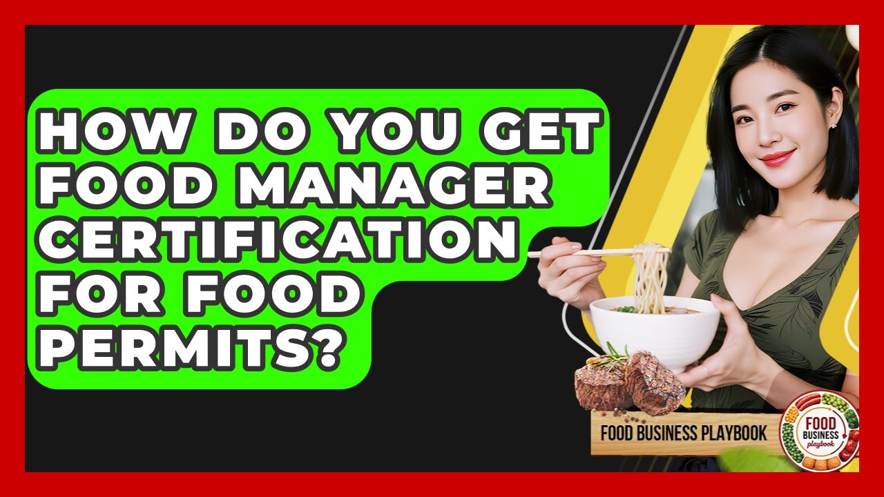 How Do You Get Food Manager Certification For Food Permits? - Food ...