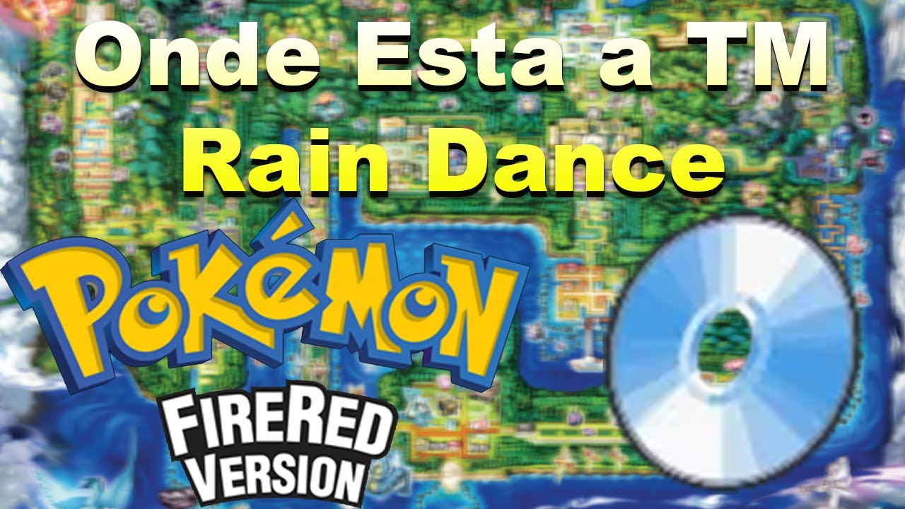 ONDE ESTÁ A TM18 RAIN DANCE EM POKEMON FIRE RED? - YouTube