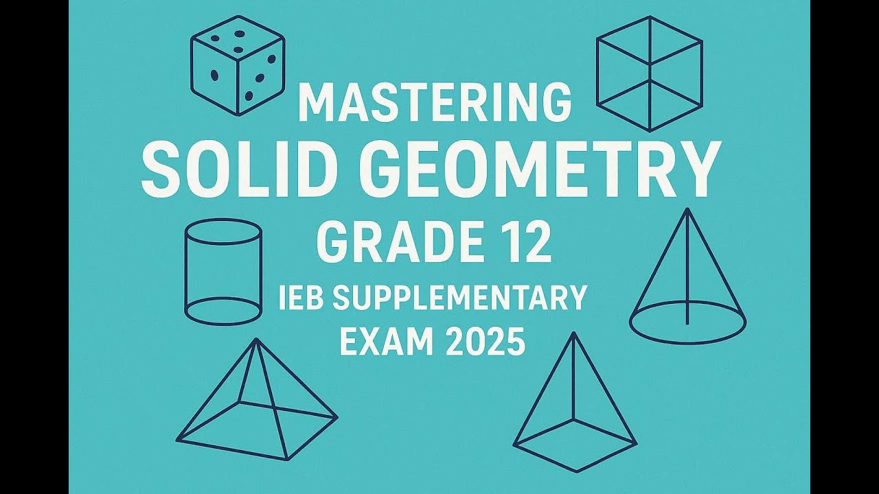 Mastering Solid Geometry Grade 12 IEB SUPPLEMENTARY EXAM 2025 - YouTube