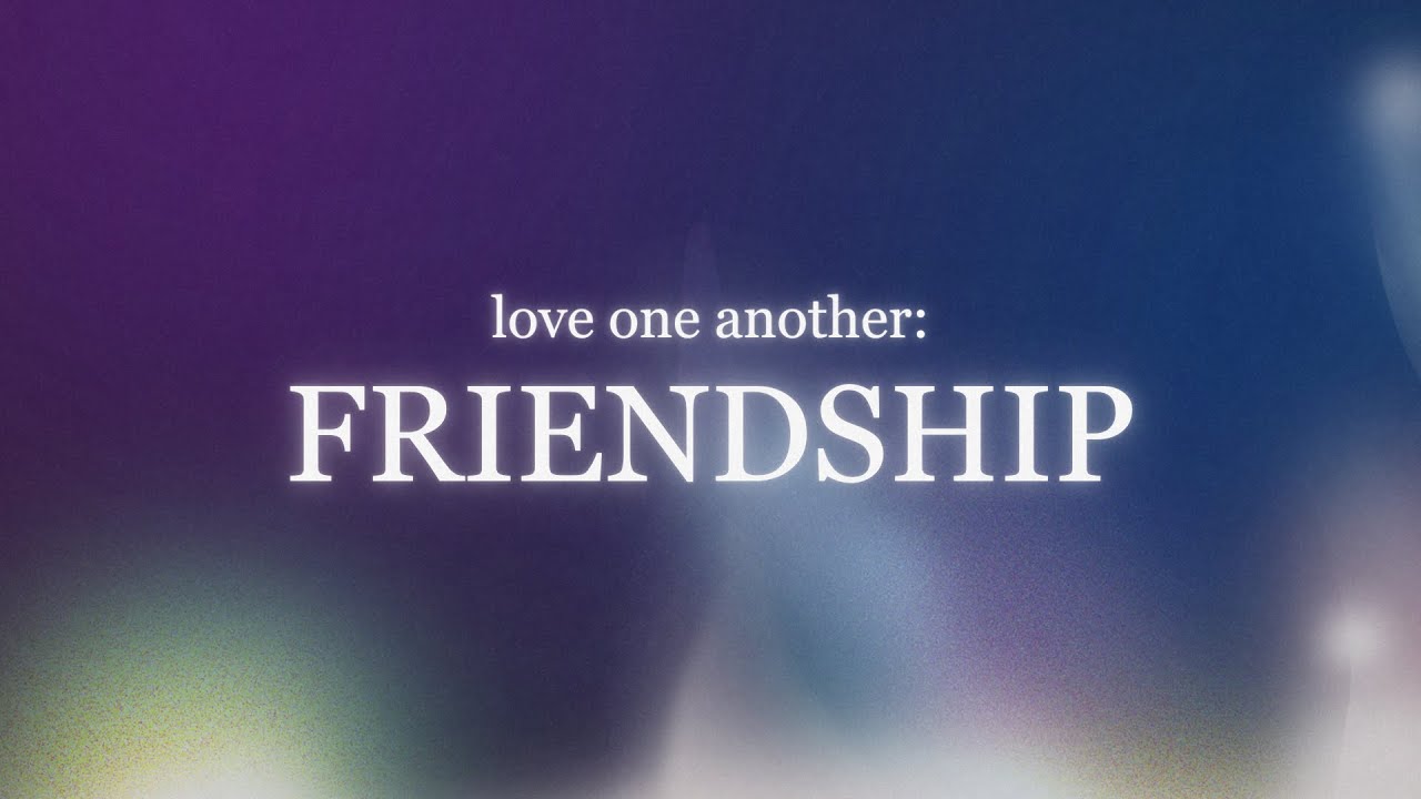 Love One Another: Friendship | Natalie Rosner - YouTube