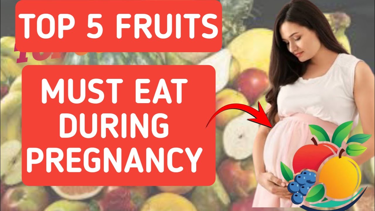 Top 5 Healthiest Fruits You Should Eat During Your Pregnancy ...
