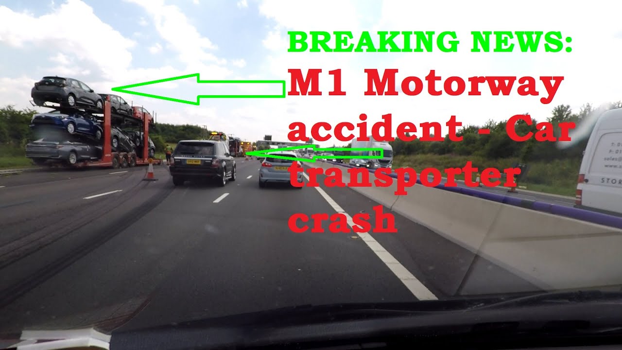 Breaking news: M1 Motorway accident | Car transporter crash | Near ...