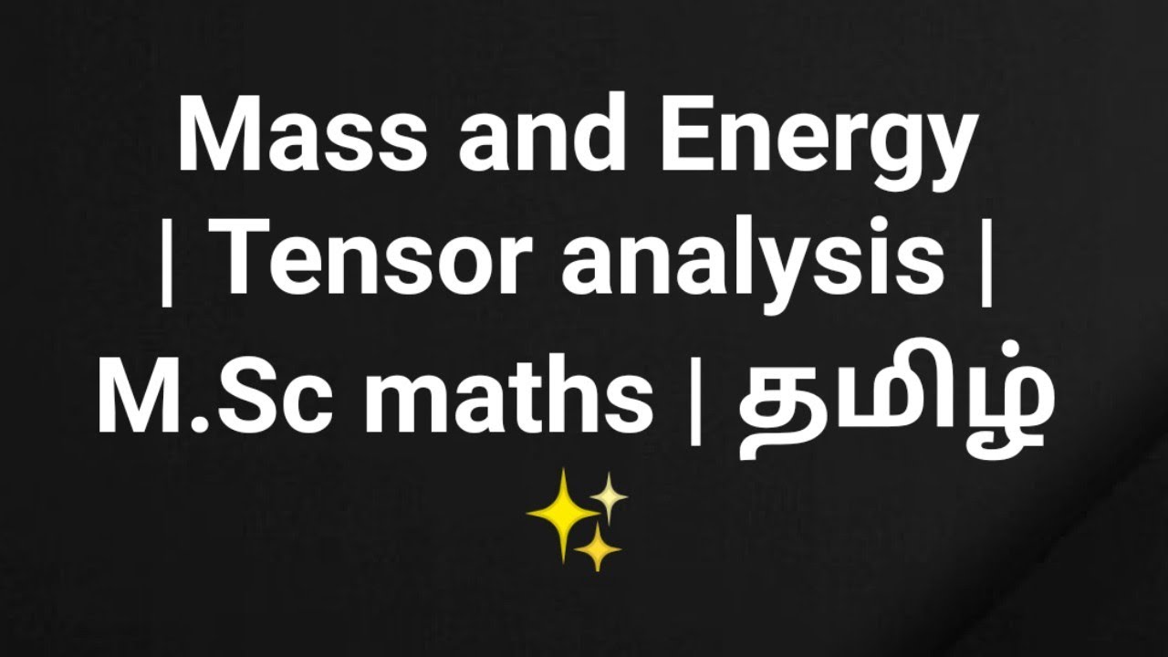 Mass and Energy | Tensor analysis | M.Sc maths | தமிழ் - YouTube