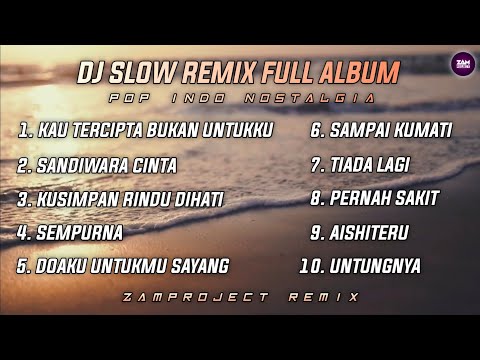 Dj Slow Remix Full album Pop Indo • Cocok Buat Perjalanan dan santai ( Zamproject Remix)