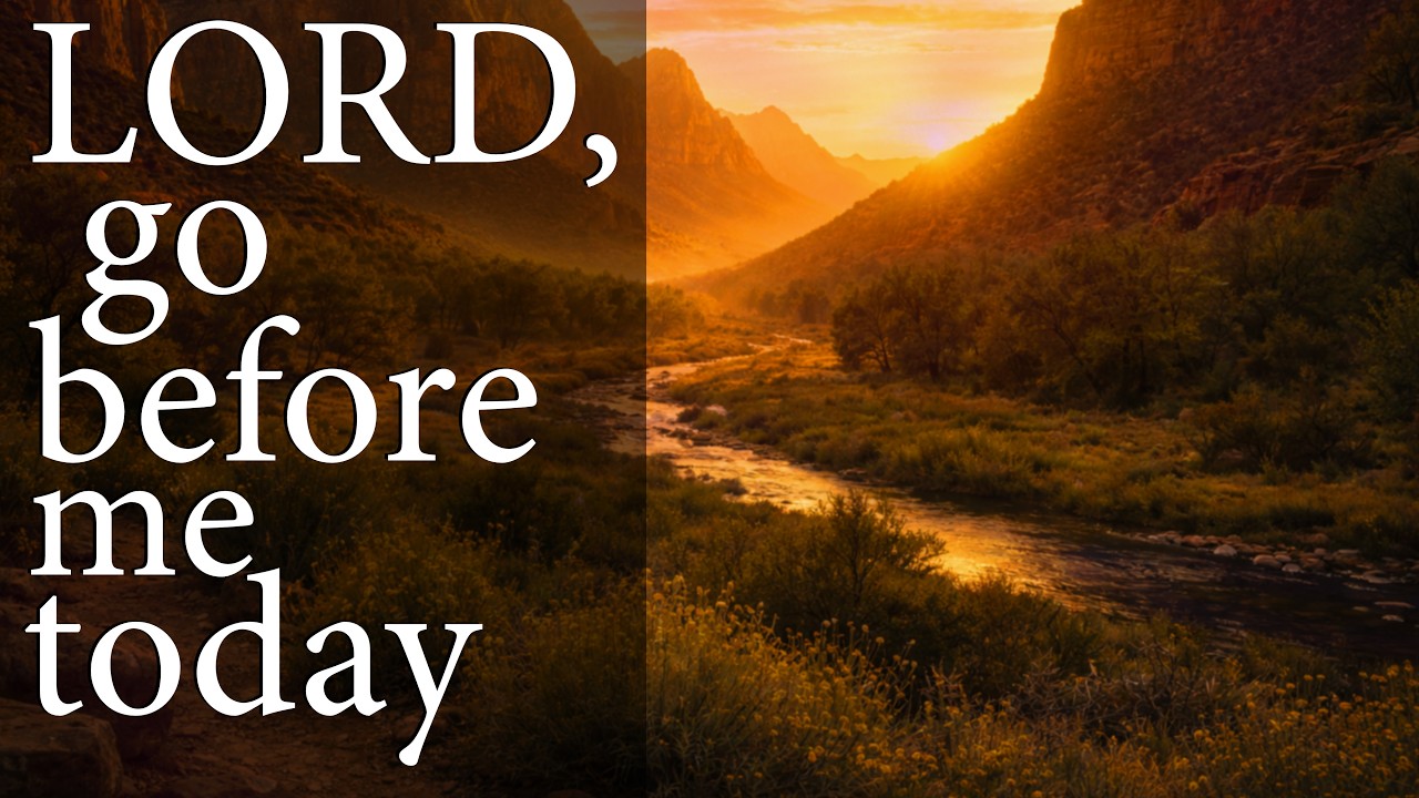 LORD, Go Before Me Today — Christian Prayer for Divine Favor and ...
