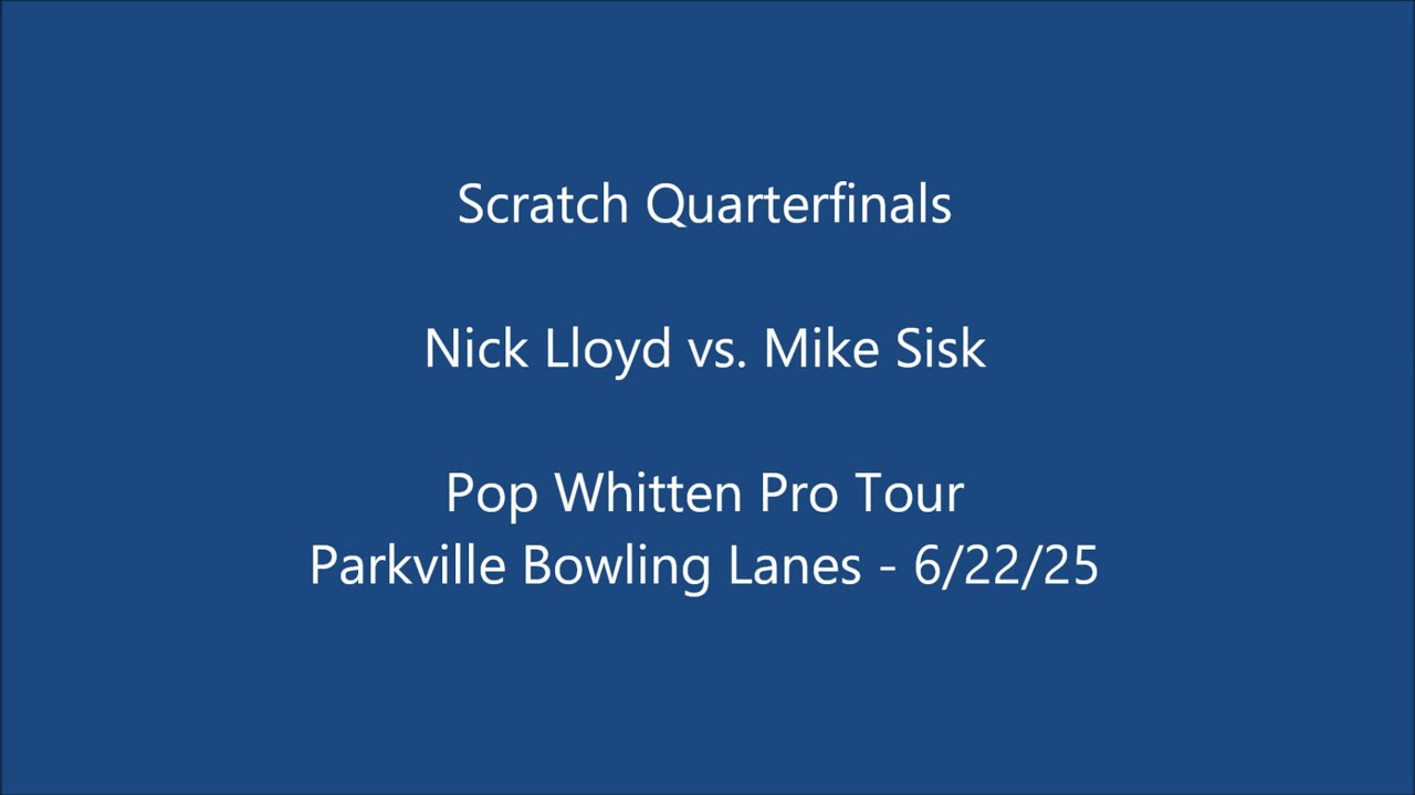 PWPT Parkville Jun 2025 Scratch Quarterfinals: Nick Lloyd vs. Mike Sisk ...