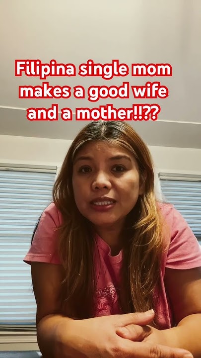 Filipina Single Mother Makes a Good Mother If ….. - YouTube