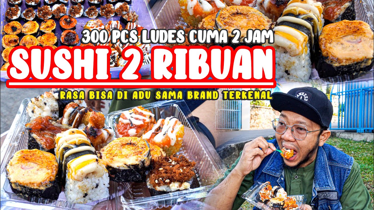 SUSHI MURAH CUMA 2 RIBUAN, JUALAN 2 JAM LANGSUNG LUDES 300 PCS !! - YouTube