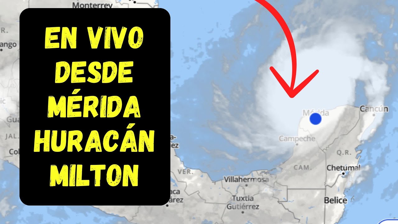 En vivo Huracán Milton por Mérida - YouTube