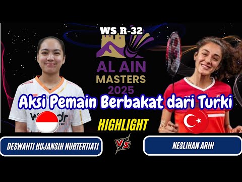Deswanti Hujansih NURTERTIATI (INA) vs Neslihan ARIN (TUR) | WS R-32 Al Ain Masters 2025