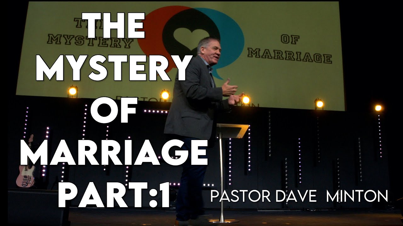The Mystery Of Marriage--Part1--Pastor Dave Minton - YouTube