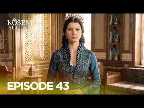 Kosem Sultan Episode 43 | Turkish Drama
