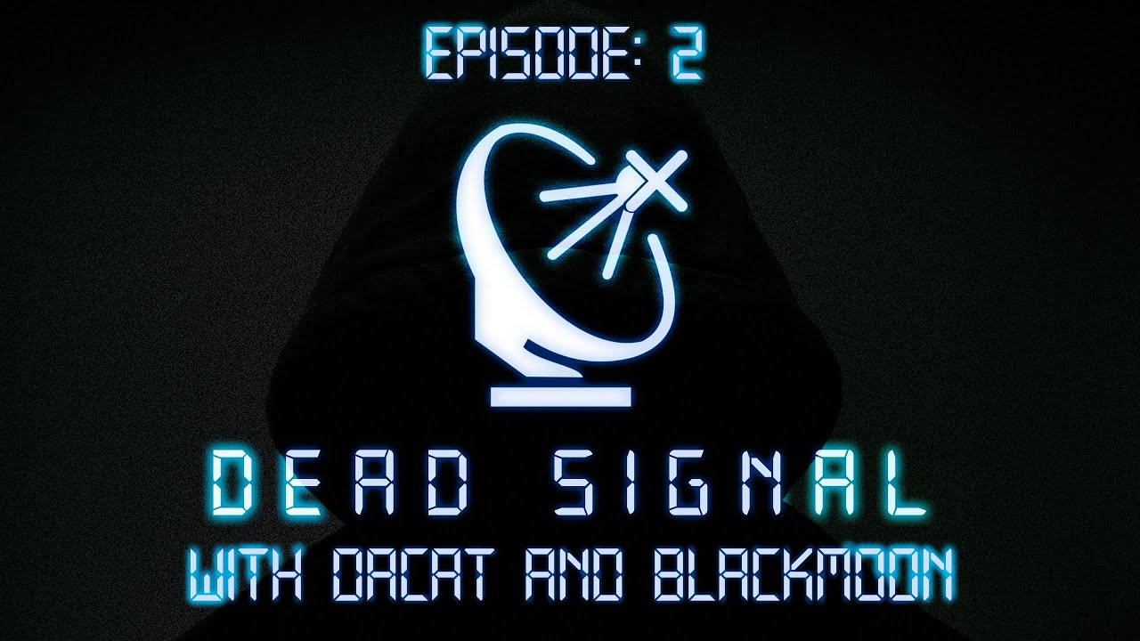 Dead Signal - Ep. 2 | With DaCat And Blackmoon - YouTube