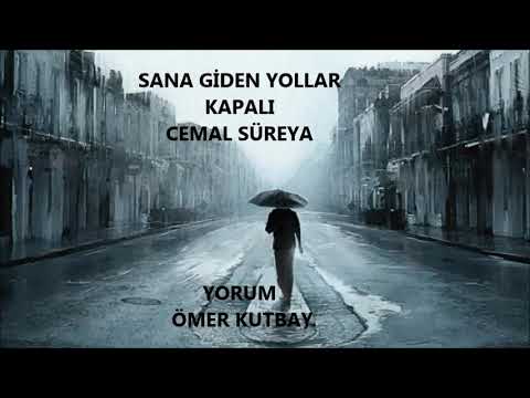 SANA GİDEN YOLLAR KAPALI - CEMAL SÜREYA / SESLENDİREN: ÖMER KUTBAY