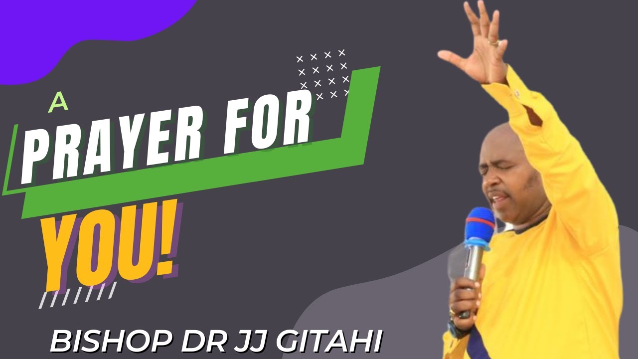 PRAYER FOR YOU | BISHOP DR JJ GITAHI - YouTube
