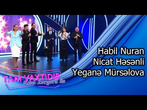 Tam vaxtidir #83 - Yegane Murselova, Nicat Hesenli, Habil Nuran