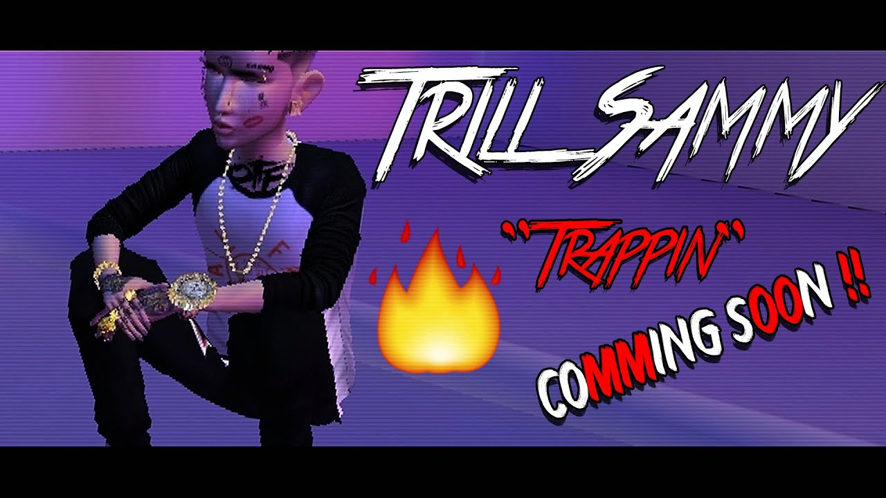 Trill Sammy - Trappin (Imvu Music Video) COMMING SOON !! - YouTube