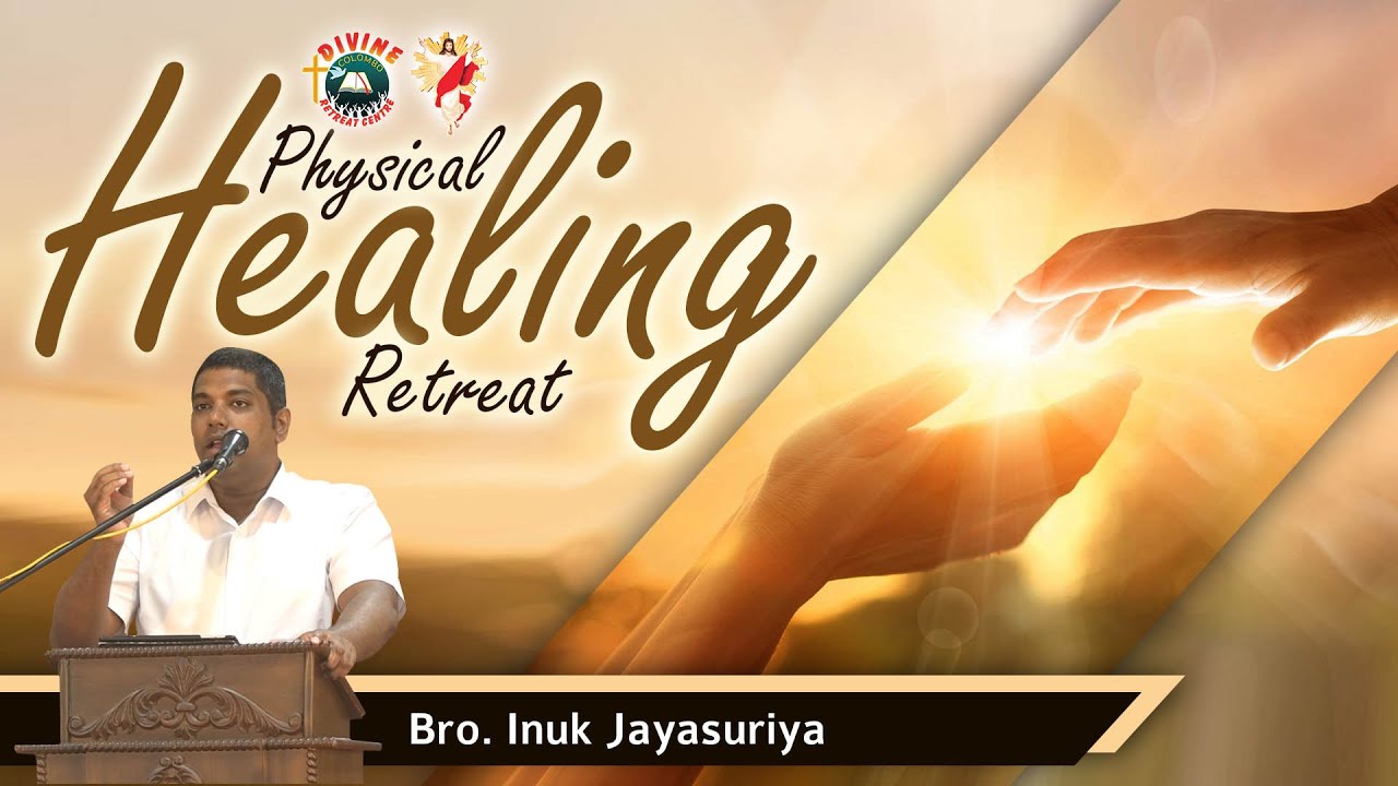Physical Healing Retreat Talk by Bro. Inuk Jayasuriya | English ...