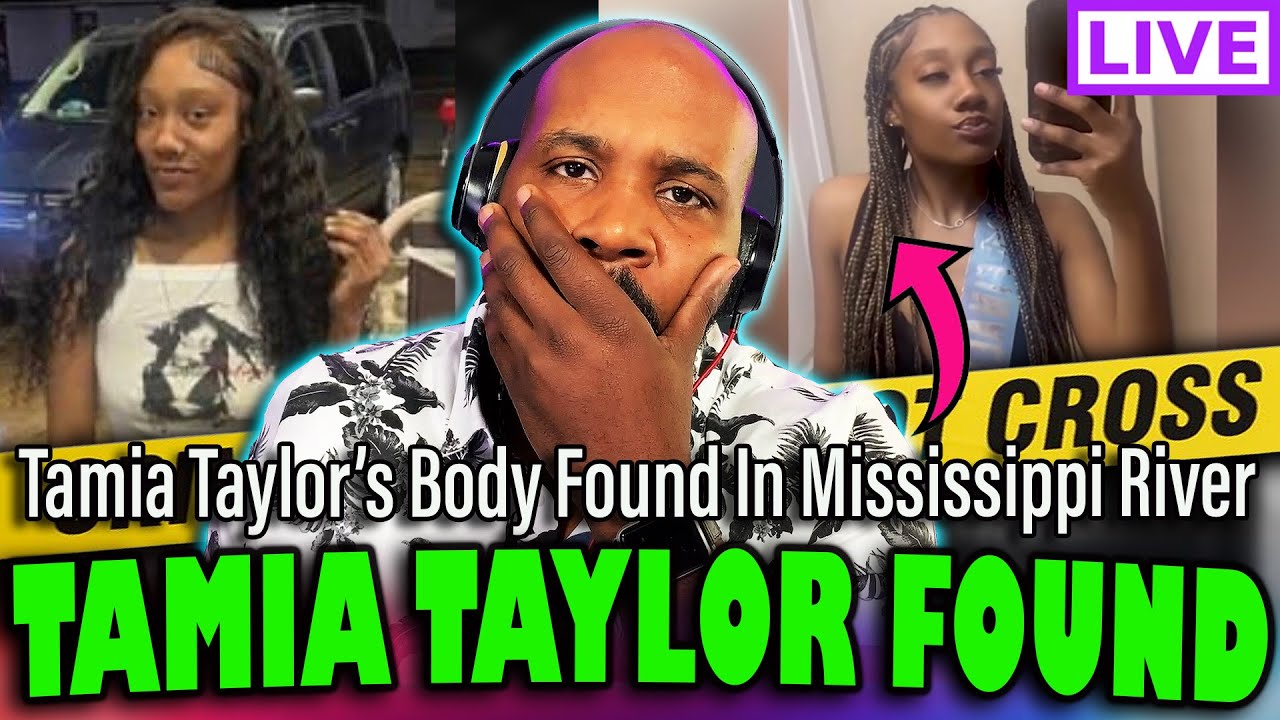 BODY IDENTIFIED Tamia Taylor's Body Found In Mississippi River After ...