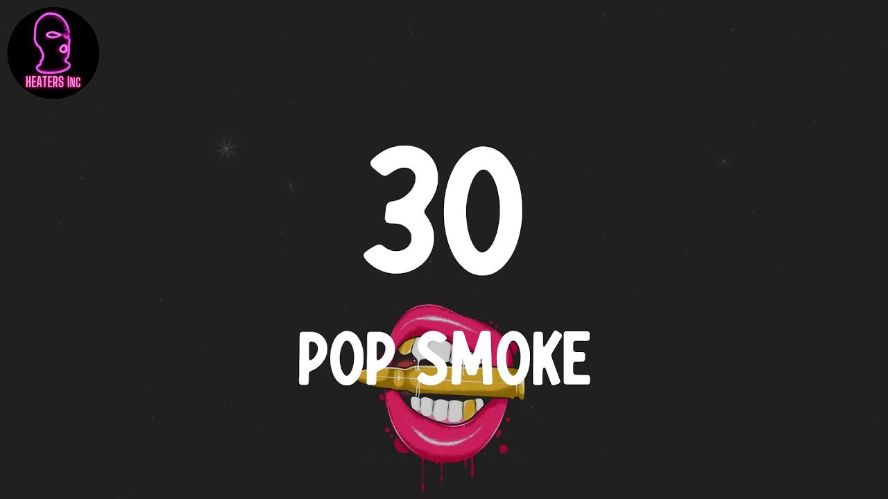 Pop Smoke - 30 (feat. Bizzy Banks) (lyrics) - YouTube