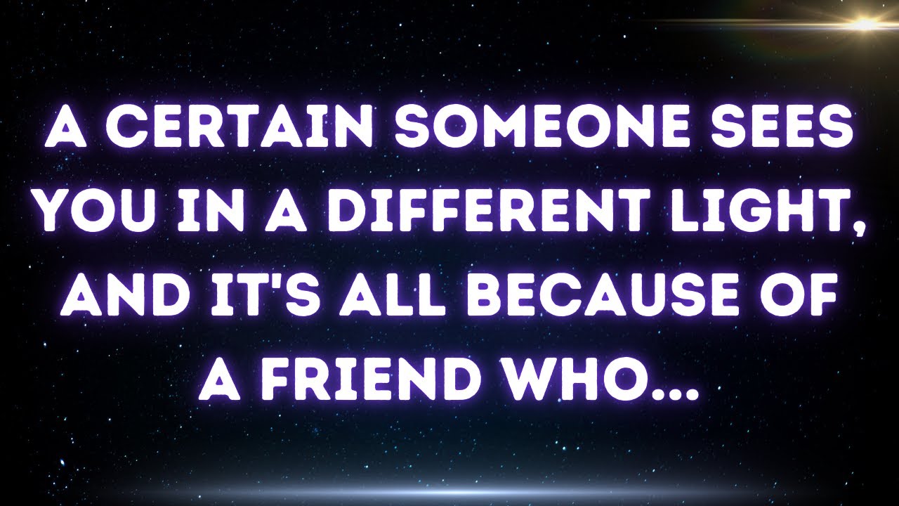 💌 A certain someone sees you in a different light, and it's all because ...