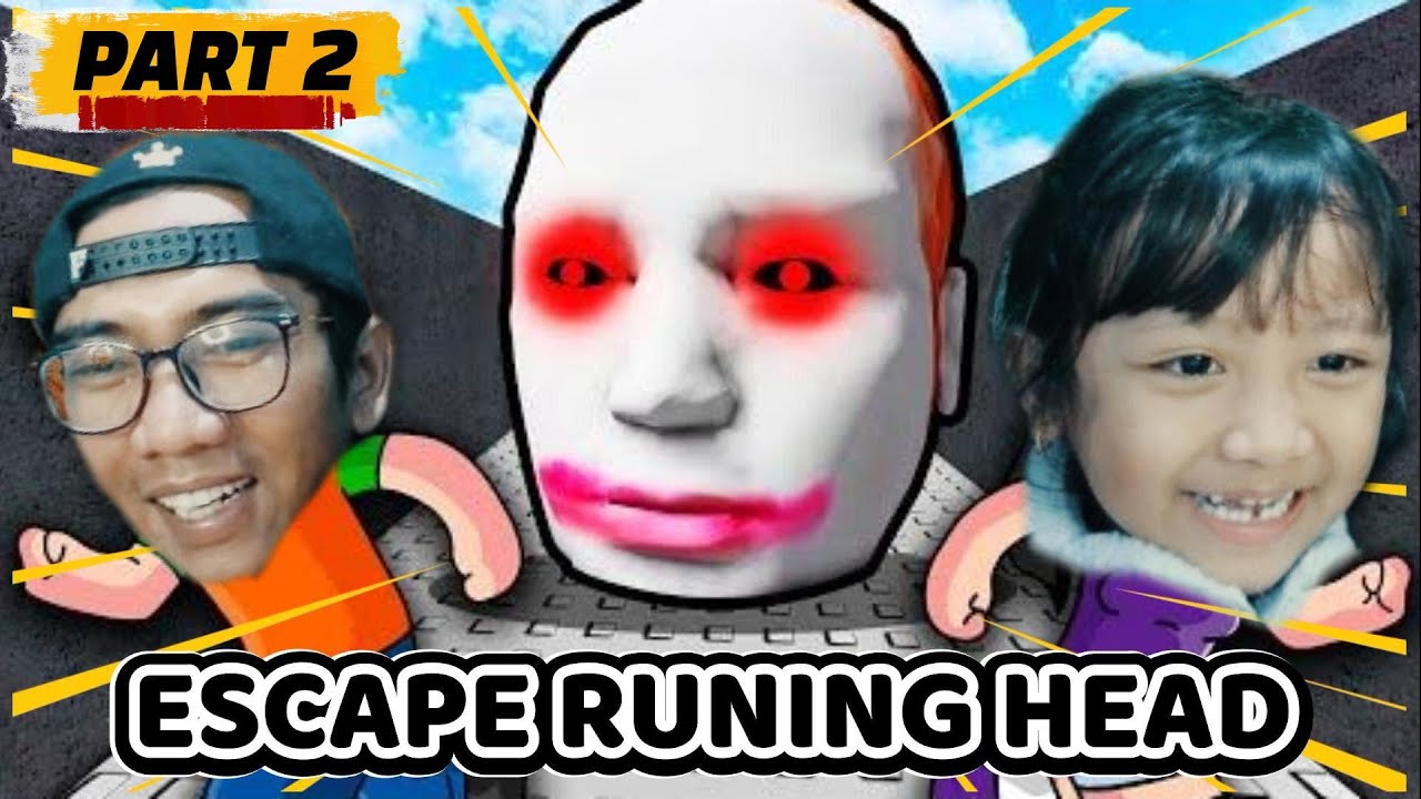 ROBLOX ESCAPE RUNING HEAD | SI PEMAIN LEMAH NYUSAHIN AJAH - YouTube