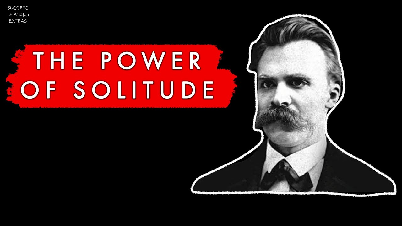 Friedrich Nietzsche About The Power of Loneliness and Solitude - YouTube