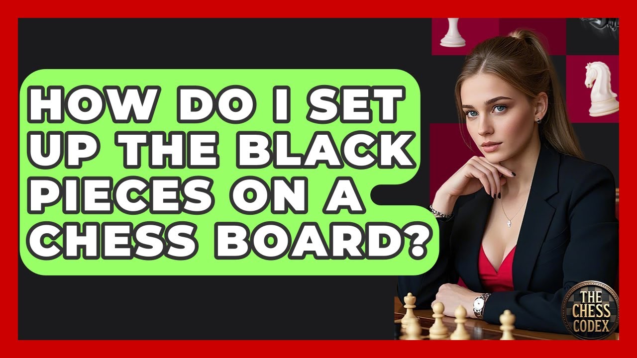 How Do I Set Up The Black Pieces On A Chess Board? - The Chess Codex ...