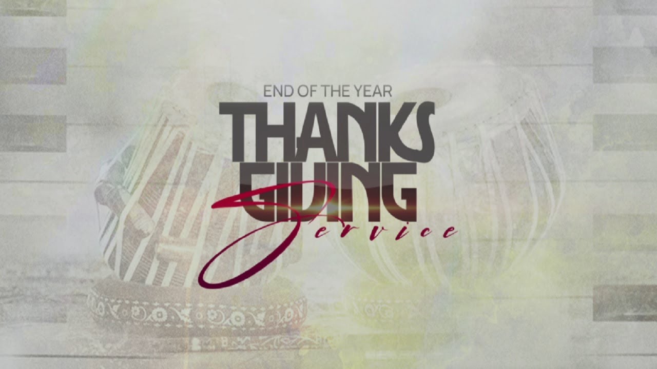 END OF THE YEAR THANKSGIVING SERVICE | 29, DECEMBER 2024, LIVING FAITH ...