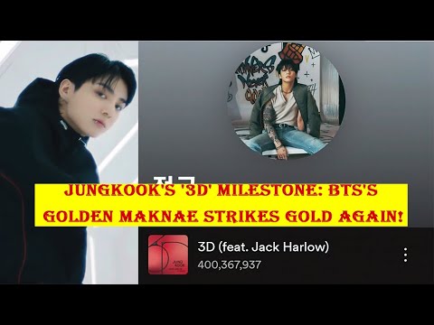 Jungkook's '3D' Milestone: BTS's Golden Maknae Strikes Gold Again! - YouTube