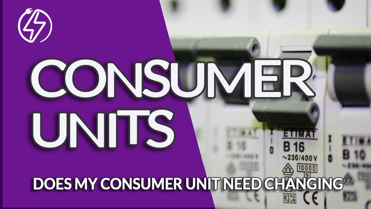 Consumer Units - How Do I Know If My Consumer Unit Needs Replacing ...