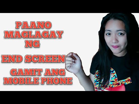 PAANO MAGLAGAY NG END SCREEN GAMIT ANG MOBILE PHONE /NELJEN VLOG - YouTube
