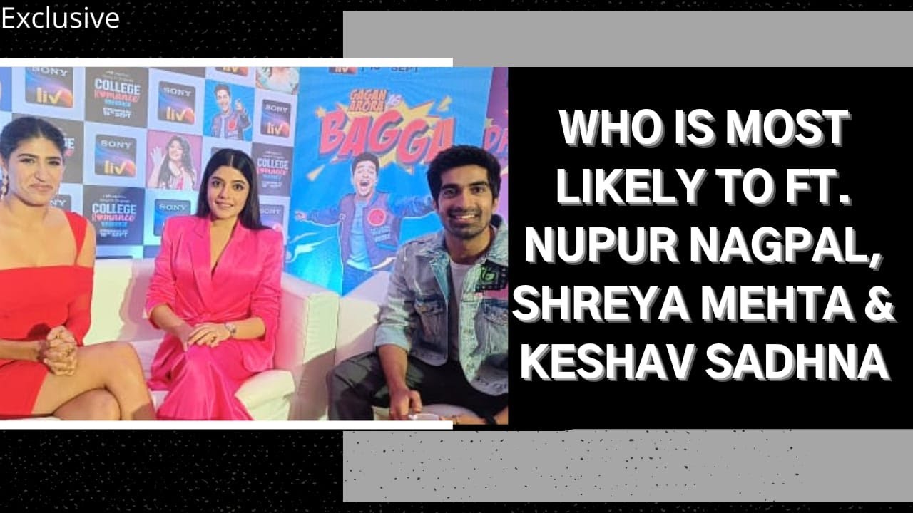 Who Is Most Likely To Ft. Nupur Nagpal, Shreya Mehta & Keshav Sadhna ...