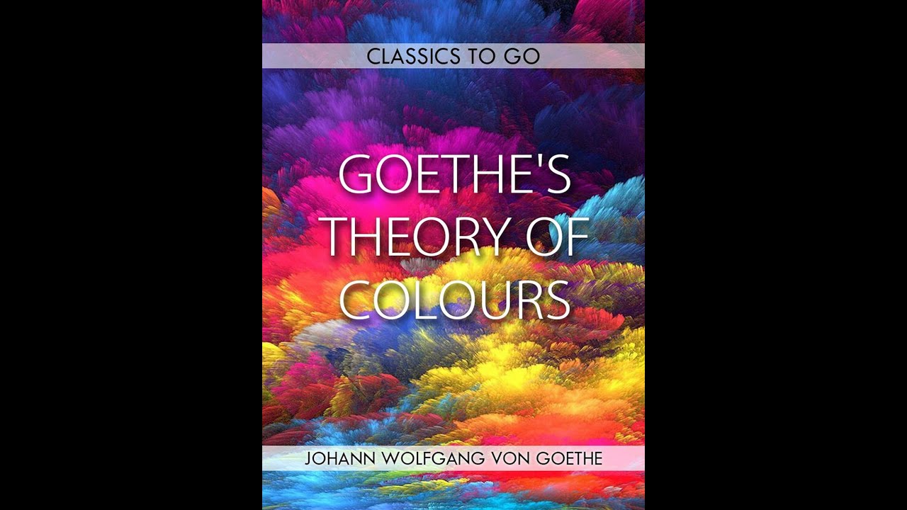 "Theory of Colours" By Johann Wolfgang von Goethe - YouTube