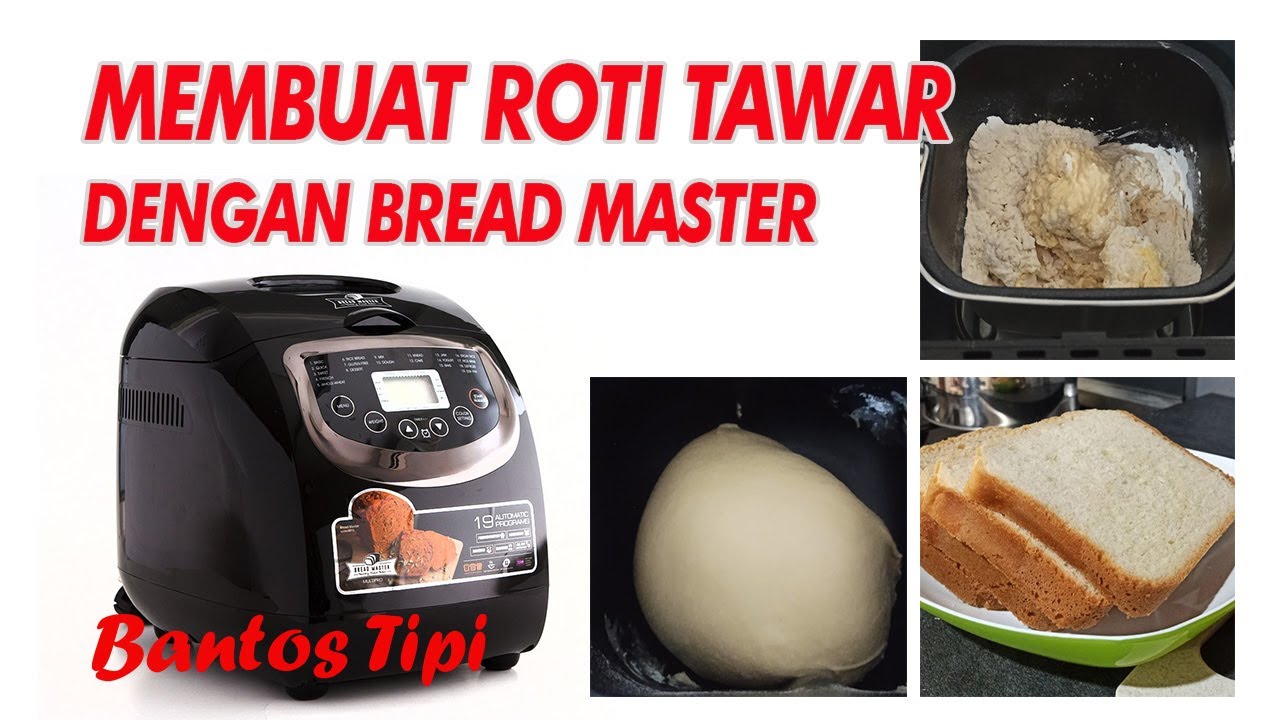 MEMBUAT ROTI TAWAR DENGAN BREAD MASTER MULTIPRO SERIES - YouTube