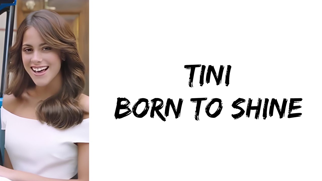 TINI - Born to shine (letra) - YouTube