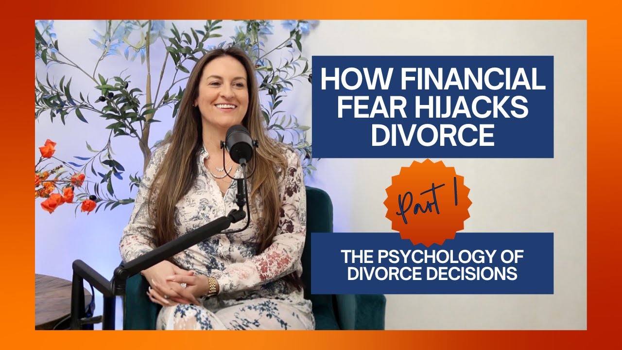 How Financial Fear Hijacks Divorce | The Psychology of Divorce ...