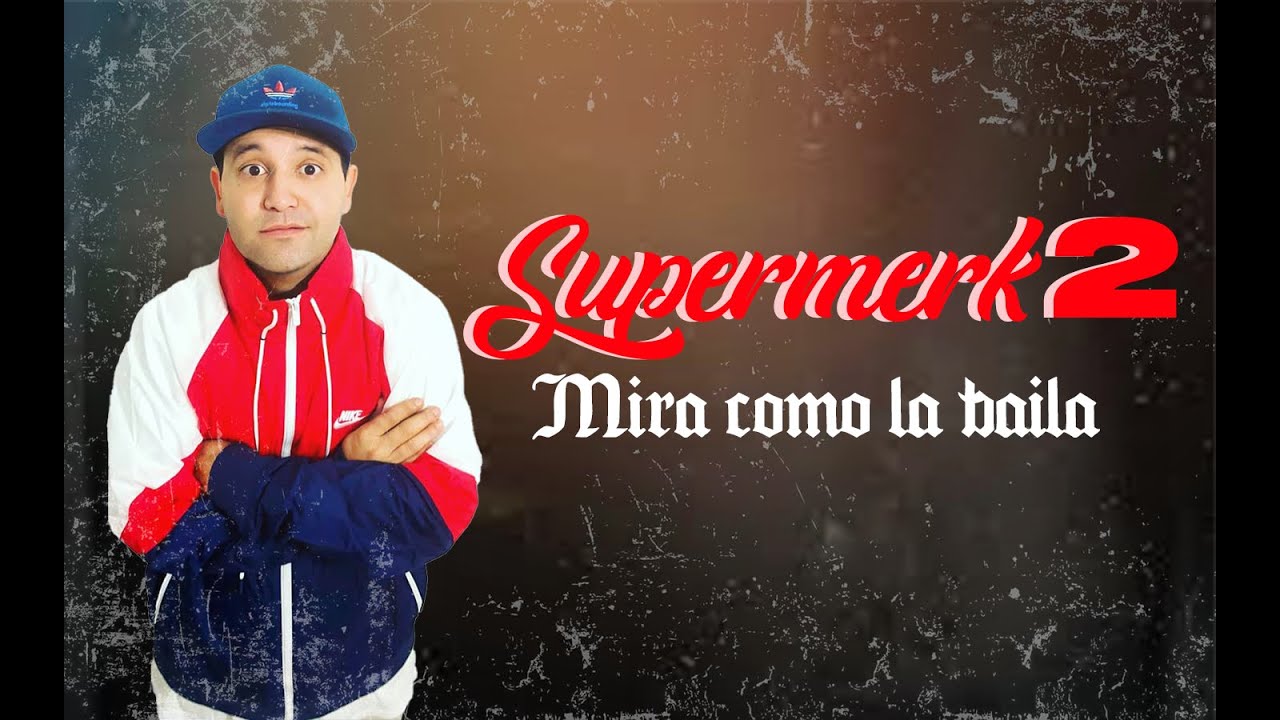Supermerk2 - Mira como la baila | con LETRA - YouTube