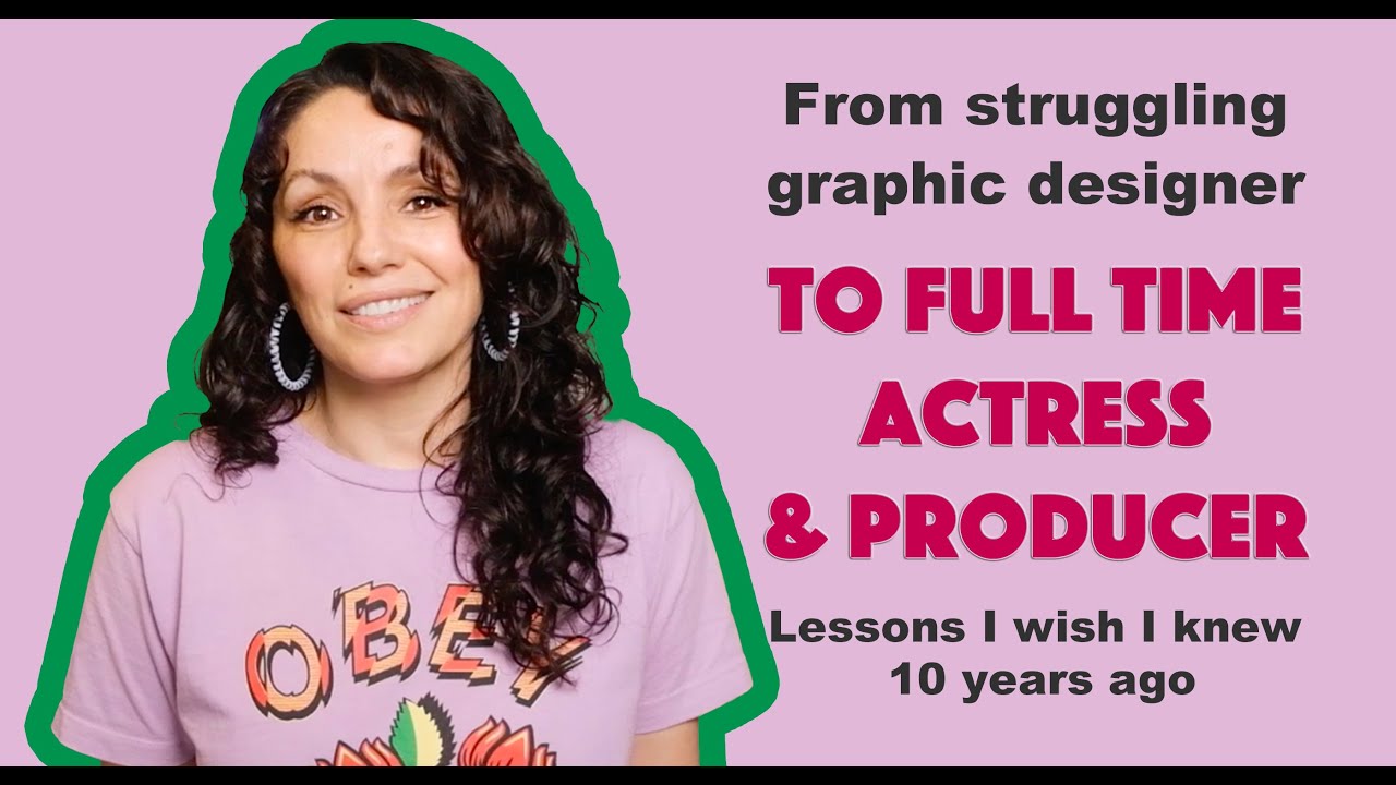 From Struggling Graphic Designer 2 Full Time Actress and Producer ...